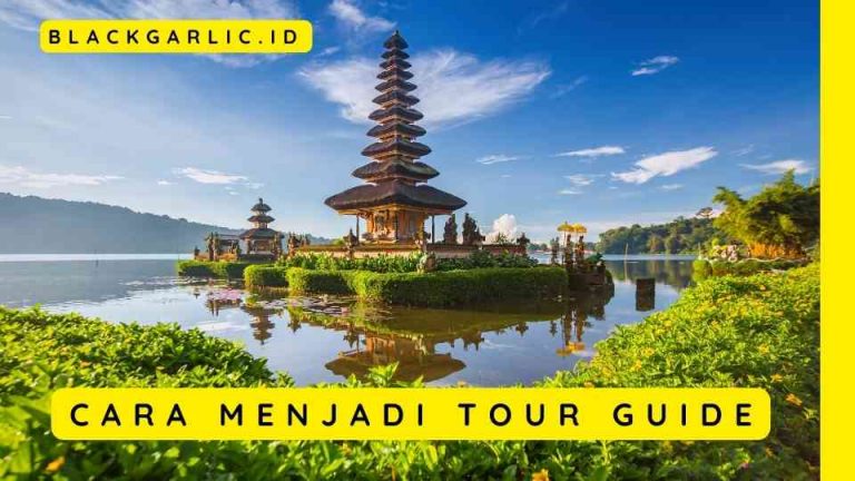 Cara Menjadi Tour Guide Di Indonesia