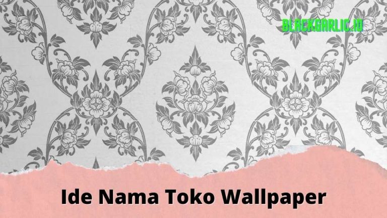 11+ Rekomendasi Nama Toko Wallpaper Yang Bagus Beserta Artinya