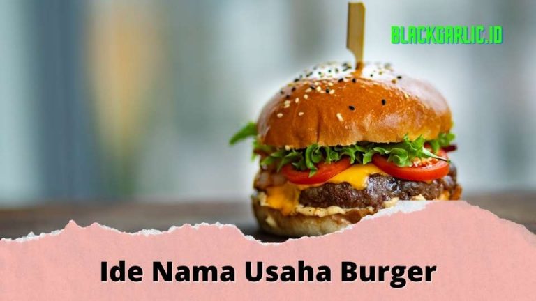 60+ Nama Usaha Burger Yang Unik Dan Menarik