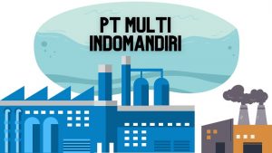 PT Multi Indomandiri : Profil Perusahaan, Lowongan, Prospek Kerja
