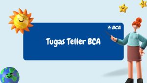 6 Tugas Teller BCA Beserta Tanggung Jawabnya